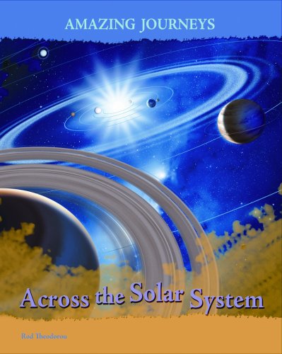 Across the Solar System (Amazing Journeys/2nd Edition): Theodorou, Rod ...