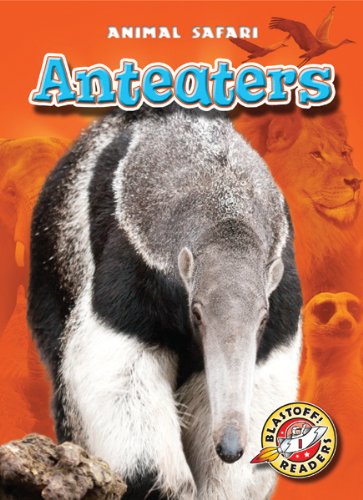 Anteaters (Blastoff! Readers: Animal Safari): Megan Borgert-Spaniol ...