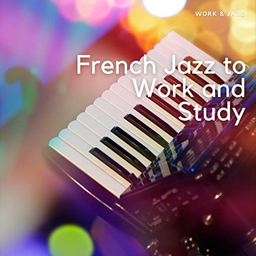 Play French Jazz to Work and Study by Work & Jazz on Amazon Music Unlimited