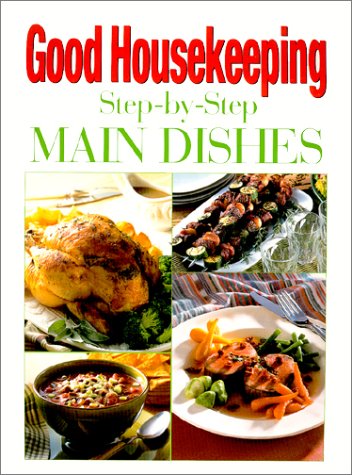 The Good Housekeeping Step-by-Step Great Main Dishes: Westmoreland ...