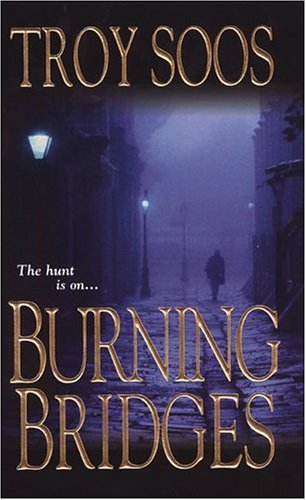 Burning Bridges: Soos, Troy: 9780758206244: Amazon.com: Books