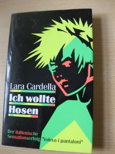 Lara Cardella: Ich wollte Hosen : Amazon.de: Bücher