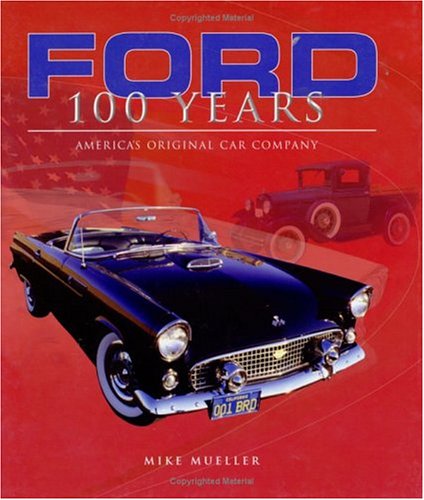 Ford 100 Years: Mueller, Mike: 9780760317693: Amazon.com: Books