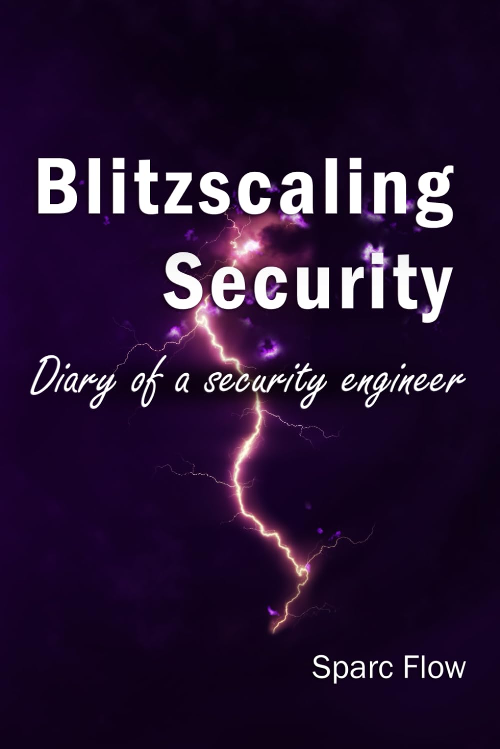 Blitzscaling security: Diary of a security engineer: Flow, Sparc ...