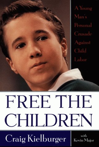 Free the Children: A Young Man's Personal Crusade Against Child Labor ...