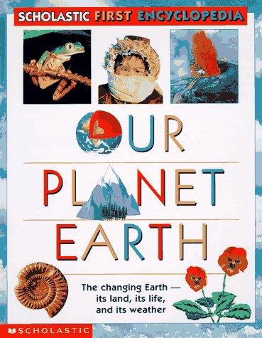 Our Planet Earth (Scholastic First Encyclopedia): Llewellyn, Claire ...