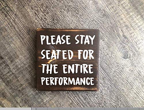 Amazon.com: Please stay seated for the entire performance, wooden ...