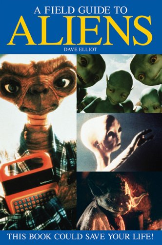 A Field Guide To Aliens: Elliott, Dave: 9781592581504: Amazon.com: Books