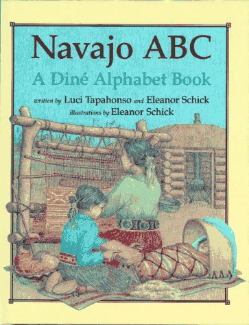 Navajo ABC: A Dine Alphabet Book: Tapahonso, Luci, Schick, Eleanor ...