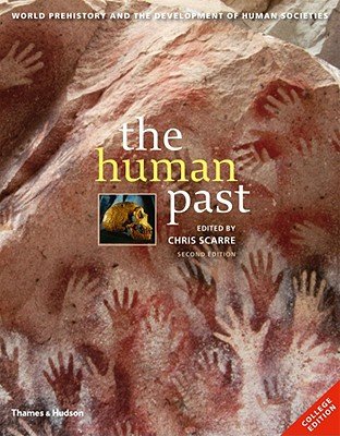 The Human Past: World Prehistory & the Development of Human Societies ...