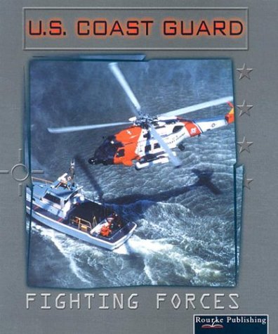 U.S. Coast Guard (Fighting Forces.): Cooper, Jason: 9781589527140 ...