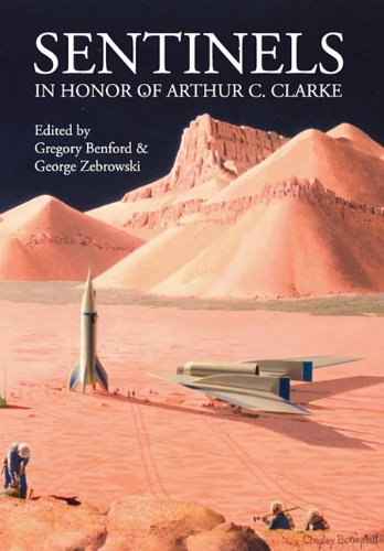 Sentinels in Honor of Arthur C. Clarke: Benford, Gregory, Zebrowski ...