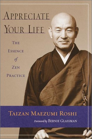 Appreciate Your Life: Zen Teachings of Taizan Maezumi Roshi: Maezumi ...