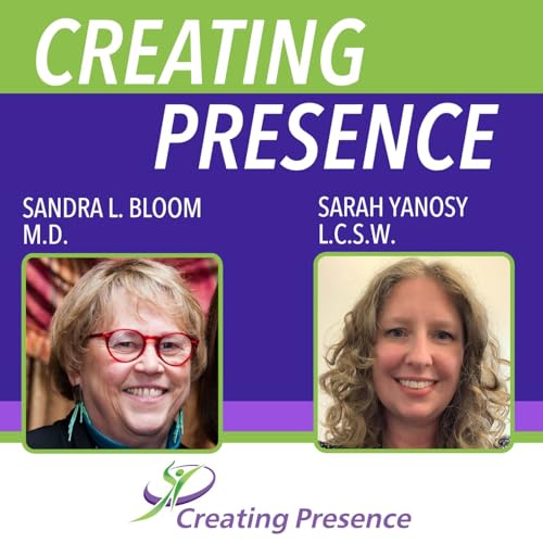 Creating Presence with Dr Sandra Bloom and Sarah Yanosy : Sandra Bloom ...