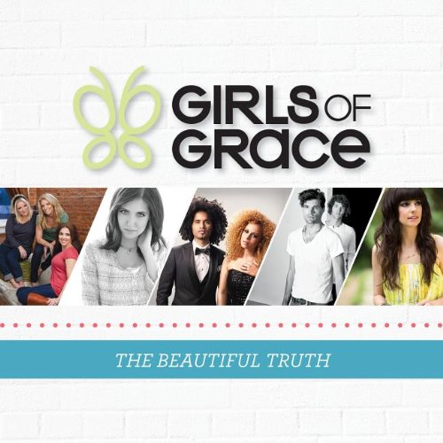 Girls of Grace - Girls of Grace: The Beautiful Truth - Amazon.com Music