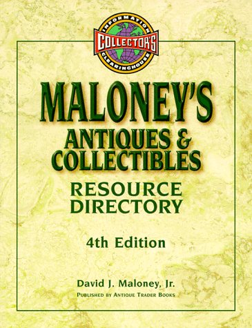 Maloney's Antiques & Collectibles Resource Directory (4th ed): David J ...