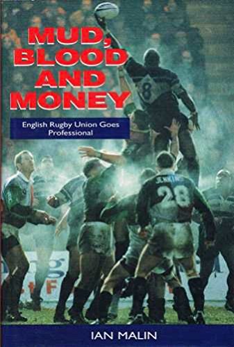 Mud, Blood and Money: English Rugby Union Goes Professional: Malin, Ian ...