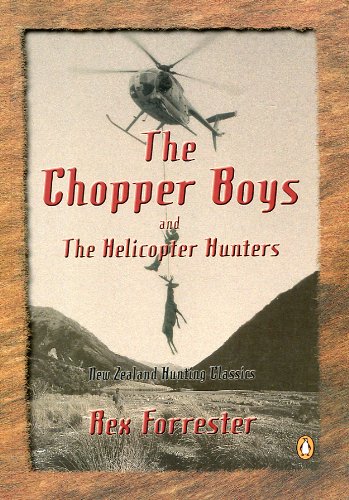 The Chopper Boys and the Helicopter Hunters : New Zealand Hunting ...