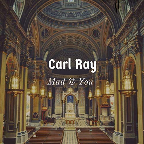 Amazon.co.jp: Mad at You : Carl Ray: Digital Music