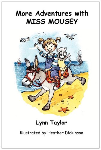More Adventures With Miss Mousey: Taylor, Lynn, Dickinson, Heather ...