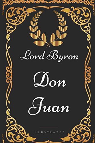 Don Juan: By Lord Byron - Illustrated: Lord Byron: 9781521973011 ...