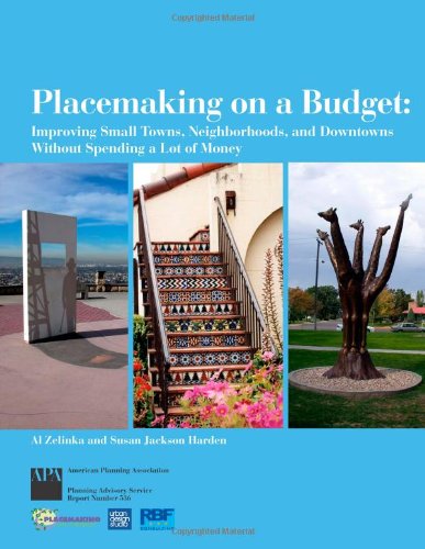 Placemaking on a Budget: Improving Small Towns, Neighborhoods ...
