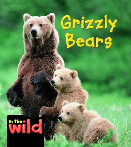 Grizzly Bears (In the Wild): Kendell, Patricia: 9780739854990: Amazon ...