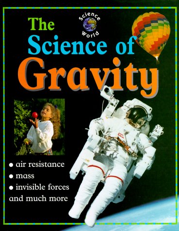 The Science of Gravity (Science World): Stringer, John: 9780739813232 ...