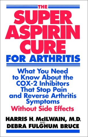 The Super Aspirin Cure for Arthritis: McIlwain M.D., Harris H., Bruce ...