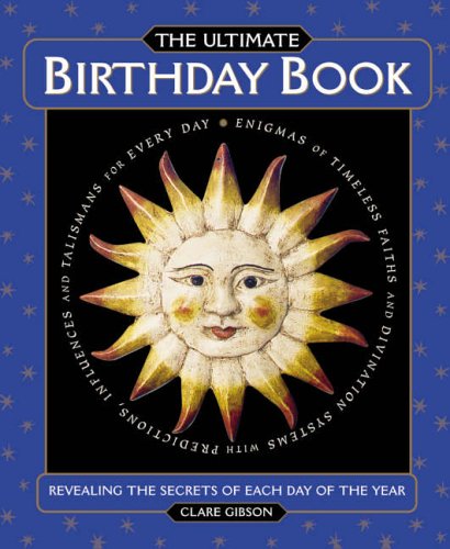 The Ultimate Birthday Book: Revealing the Secrets of Each Day of the ...