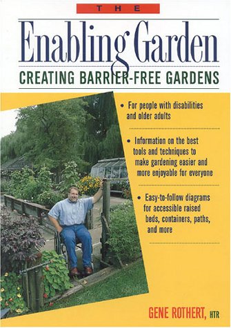 The Enabling Garden: Creating Barrier-Free Gardens: Rothert, Gene ...