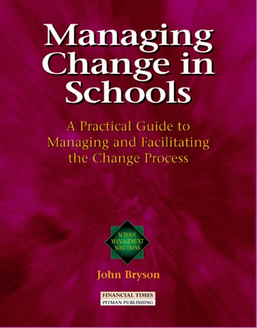 Managing Change in Schools Pack: A Practical Guide to Managing and ...