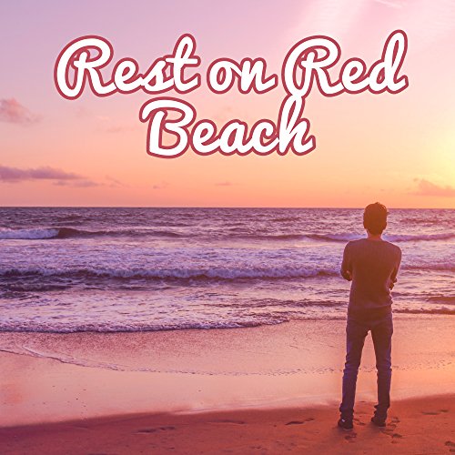 Amazon MusicでTropical Chill ZoneのRest on Red Beach – Summer Chill Out ...