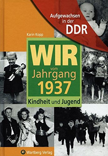 Aufgewachsen in der DDR - Wir vom Jahrgang 1937 - Kindheit und Jugend ...