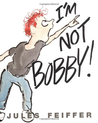 I'm Not Bobby!: Feiffer, Jules: 9780786809066: Amazon.com: Books