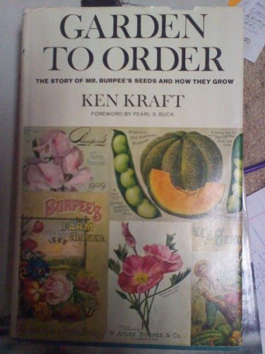 GARDEN TO ORDER: THE STORY OF MR BURPEE'S SEEDS AND HOW THEY GROW ...