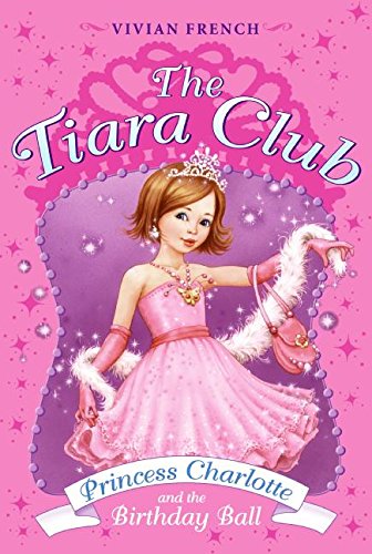 Amazon.com: Tiara Club 1: Princess Charlotte and the Birthday Ball, The ...