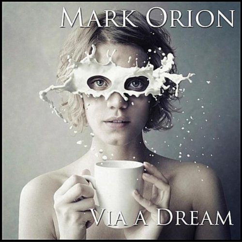 Play Via a Dream by Mark Orion on Amazon Music