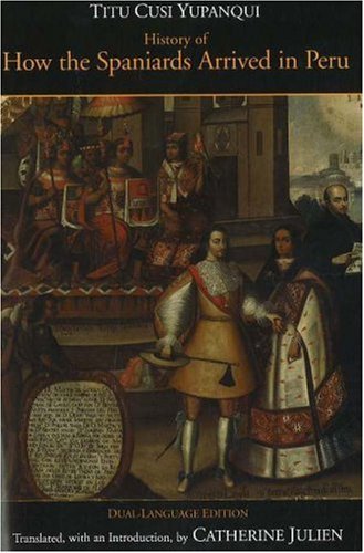 By Titu Cusi Yupanqui - History of How the Spaniards Arrived in Peru ...