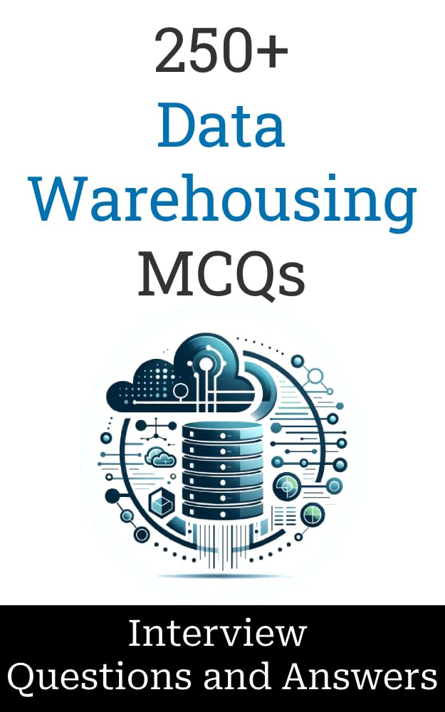 Amazon.com: 250+ Data Warehousing Interview Questions and Answers: MCQ ...