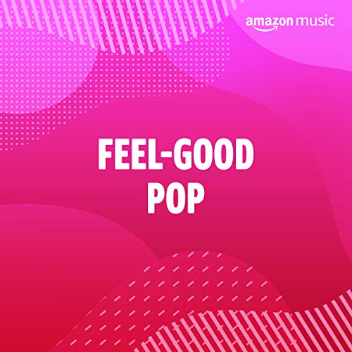 Feel-Good Pop Playlist on Amazon Music Unlimited