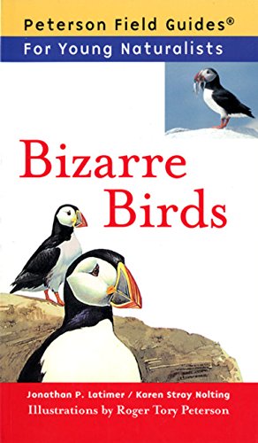 Bizarre Birds (Peterson Field Guides for Young Naturalists): Latimer ...