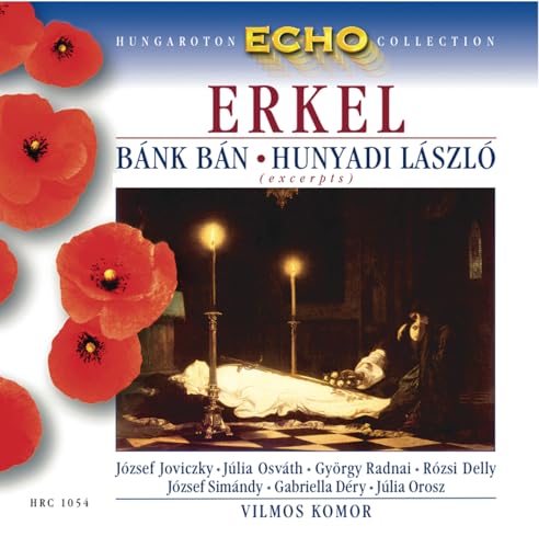 Play Erkel: Bank Ban (Excerpts) / Hunyadi Laszlo (Excerpts) by Vilmos ...