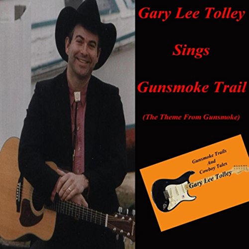 Play Gunsmoke Trail (The Theme From "Gunsmoke") by Gary Lee Tolley on ...