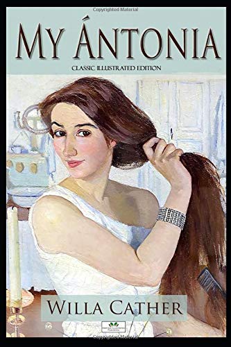 My Ántonia (Classic Illustrated Edition): Cather, Willa: 9781688629752 ...