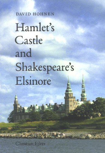 Hamlet's Castle & Shakespeare's Elsinore: Hohnen, David: 9788772410289 ...