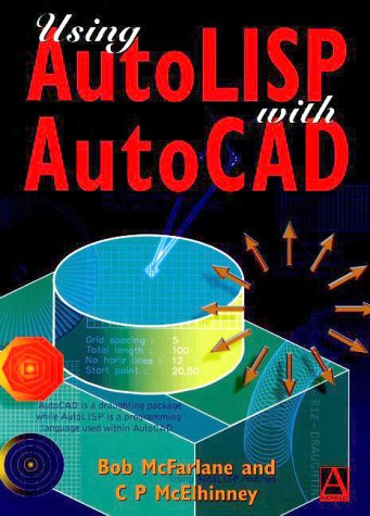 Using Autolisp With Autocad: McFarlane, Robert, McElhinney, Camillus P.: 9780340720165: Books ...