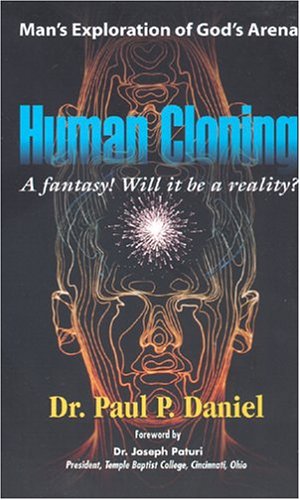 Human Cloning: Daniel, Dr. Paul P.: 9780971896420: Books - Amazon.ca