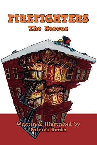 Firefighters: The Rescue: Smith, Patrick: 9781723990113: Amazon.com: Books