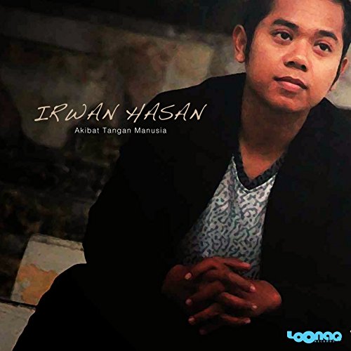 Amazon Music - Irwan HasanのAkibat Tangan Manusia - Amazon.co.jp